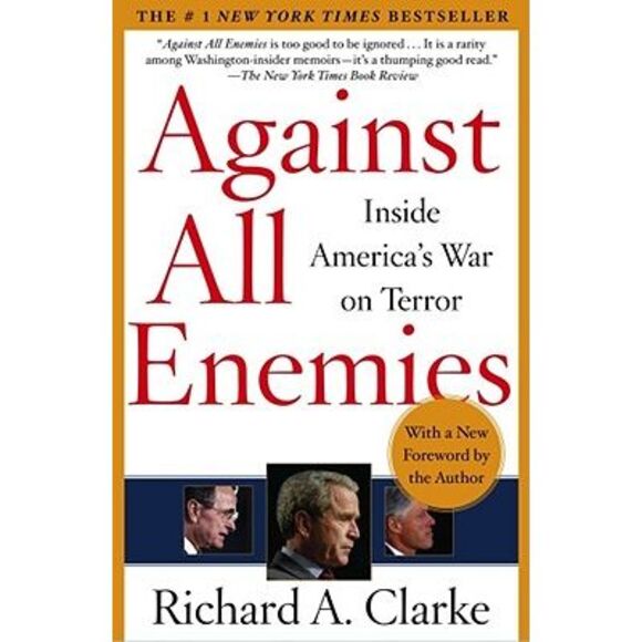 Richard A. Clarke | Other | Against All Enemies Inside Americas War On ...